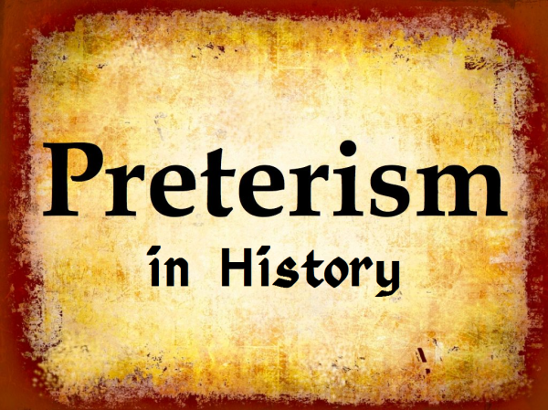 PRETERISM IN HISTORY | Postmillennial Worldview